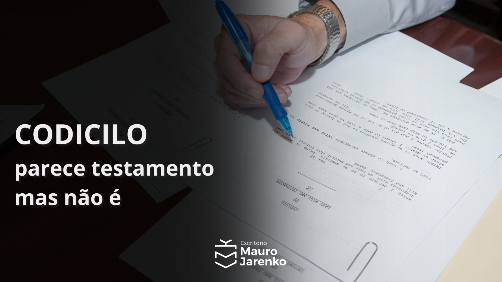 Codicilo - O que é? - Advocacia Mauro Jarenko